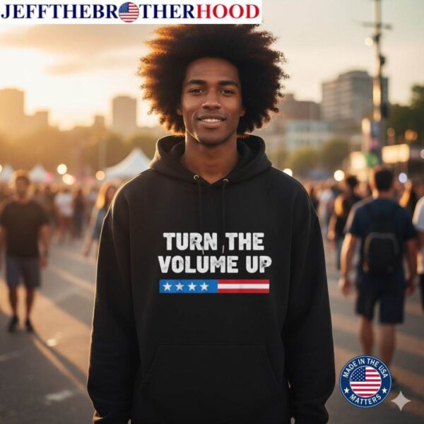 Turn the Volume Up America 2025 Shirt USA Freedom Graphic Tee ...