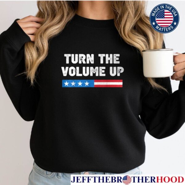 Turn the Volume Up America 2025 Shirt USA Freedom Graphic Tee ...
